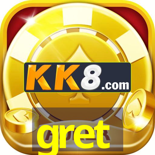 Gret