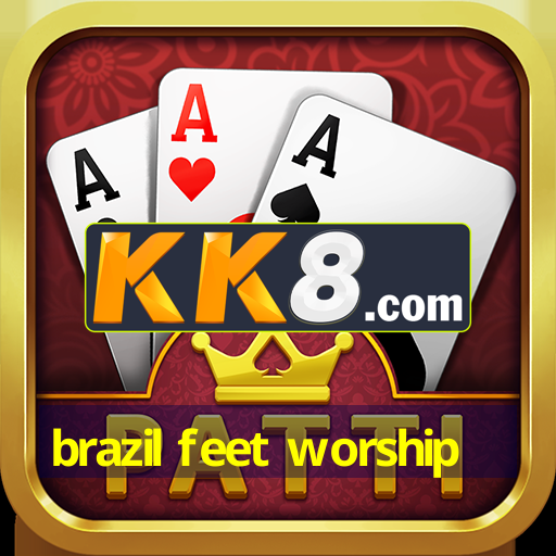 Brazil Feet Worship