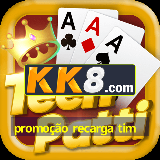 Promoção Recarga Tim